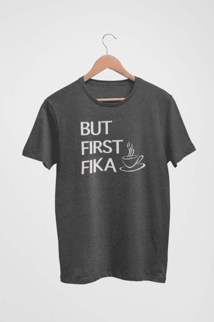 But First Fika T-Shirt | Swedish Prints